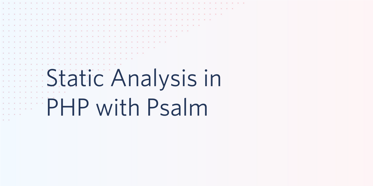 Static Analysis With Psalm PHP static-analysis-with-psalm-php