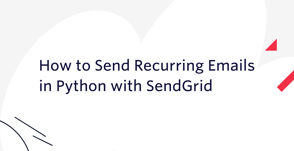 How to Send Recurring Emails in Python with SendGrid