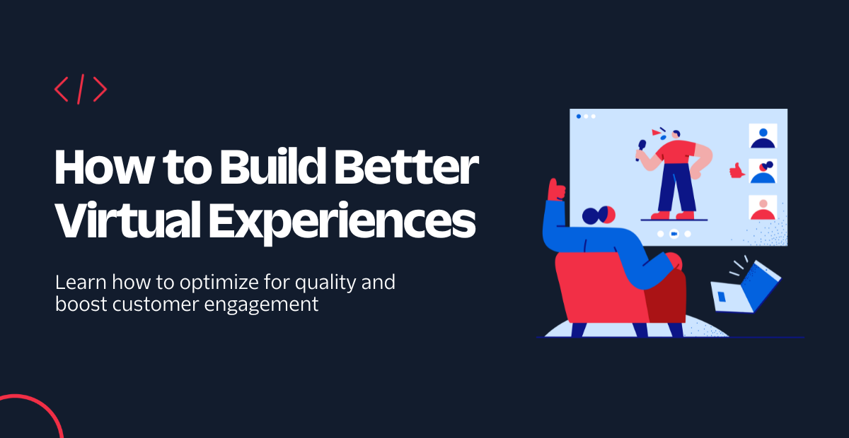 Build Better Virtual Experiences