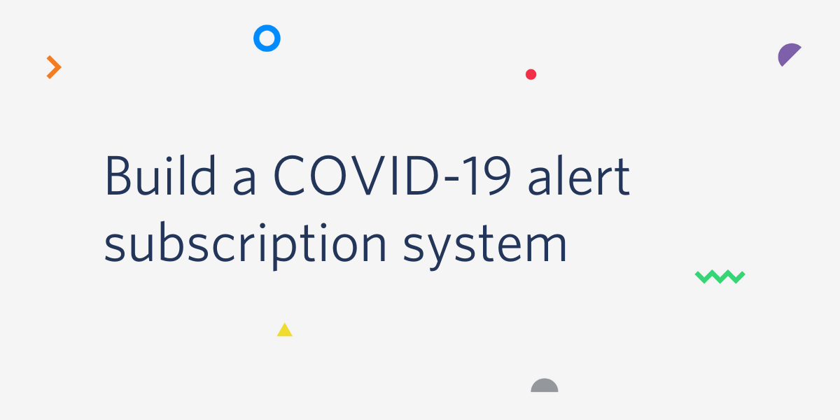 Build a Covid-19 Alert System with Vue, Node, SMS and Twilio SendGrid Build a Covid-19 Alert System with Vue, Node, SMS and Twilio SendGrid